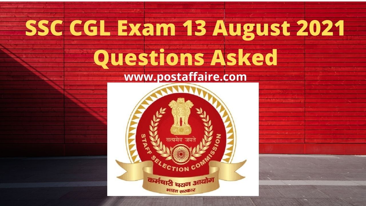 SSC CGL Exam 13 August 2021 Questions Asked - Post Affaire